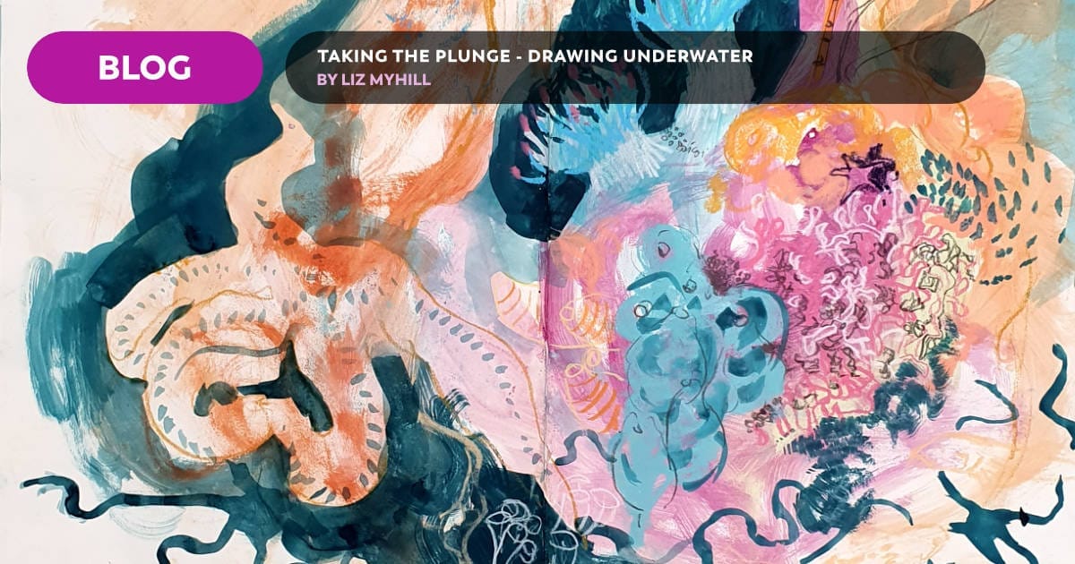 Taking The Plunge - Drawing Underwater, by Liz Myhill - Unison Colour